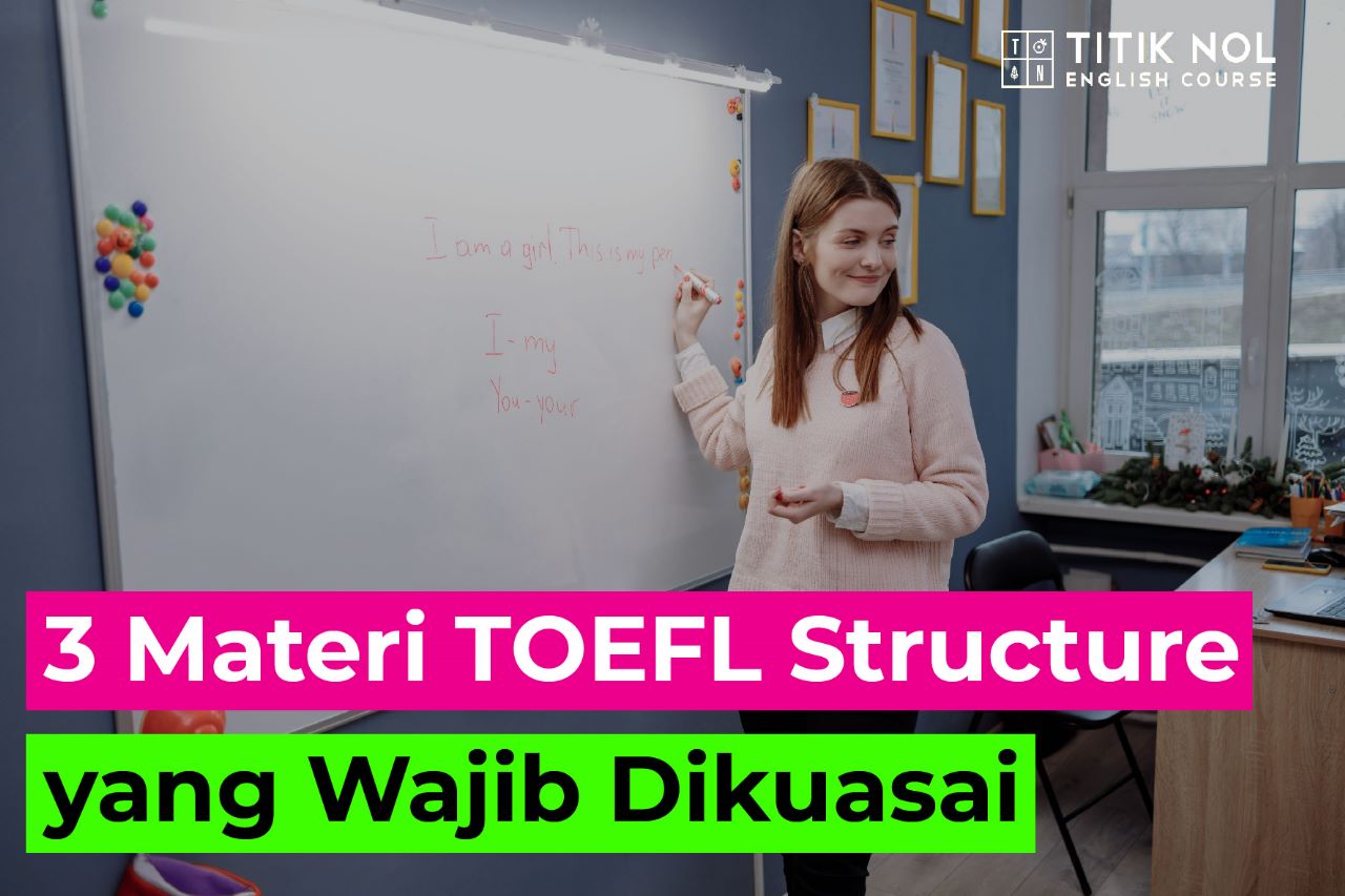 3 Materi TOEFL Structure Yang Wajib Dikuasai